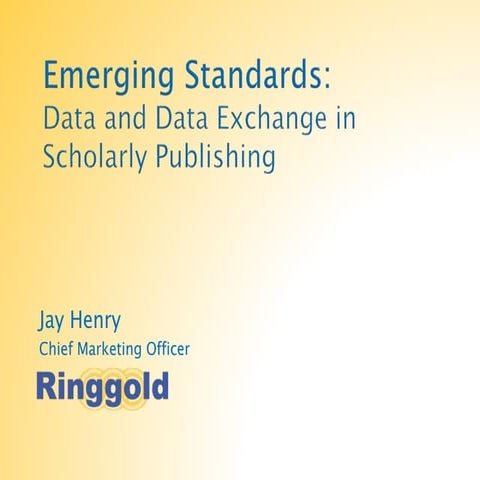 Emerging Standards: Data and Data Exchange in Scholarly Publishing | PPTX