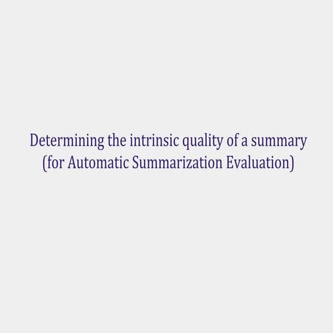 Determining the intrinsic quality of a summary (for Automatic ...