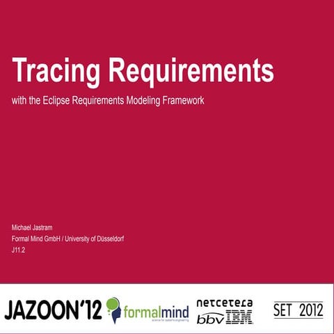 Jazoon12: Tracing Requirements with the Eclipse Requirements Modeling Framework | PDF