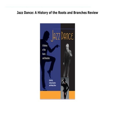 Jazz Dance: A History of the Roots and Branches Review | PDF