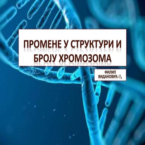 Promene u strukturi i broju hromozoma | PPTX
