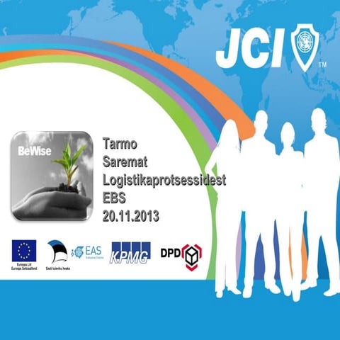 Tarmo Saremat BeWise loeng "Logistikaprotsessid" (20.11.2013 EBS) | PPT