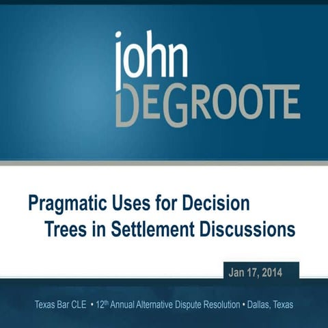 Pragmatic Uses for Decision Trees in Settlement Discussions | PPTX