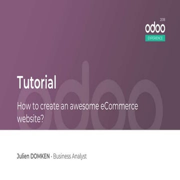Odoo Experience 2018 - Tutorial: How to Create an Awesome eCommerce ...