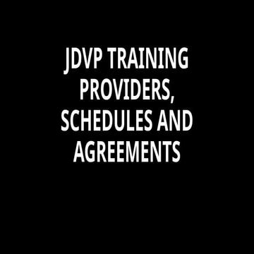 JDVP TRAINING PROVIDERS, AGREEMENTS AND SCHEDULES.pptx