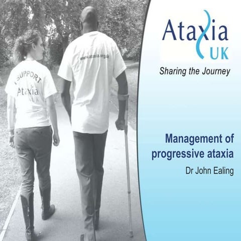 Management of Progressive Ataxia - Dr John Ealing | PPTX
