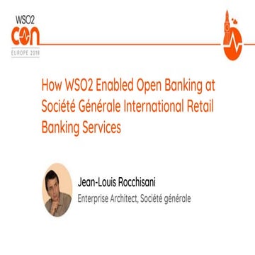 [WSO2Con EU 2018] How WSO2 Enabled Open Banking at Société Générale International Retail Banking ...