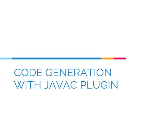 Code generation with javac plugin | PPT Code generation with javac plugin | PPT