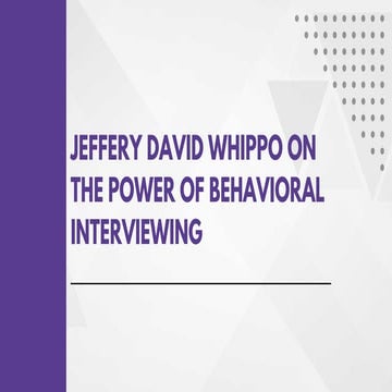 Jeffery David Whippo on the Power of Behavioral Interviewing | PDF