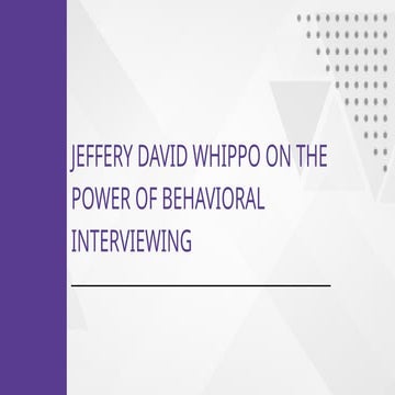 Jeffery David Whippo on the Power of Behavioral Interviewing | PDF