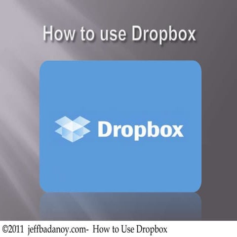 Jeffrey Badanoy How to Use Dropbox | PPTX