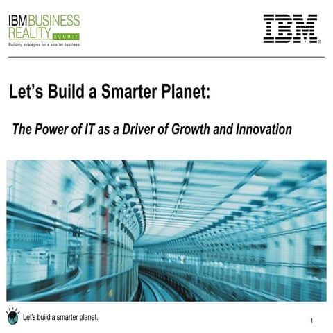 Let’s Build a Smarter Planet: The Power of IT as a Driver of Growth and ...