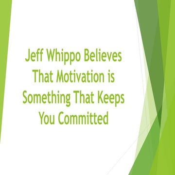 Jeffery Whippo Shares Strategies for Understanding Employee Motivation.pptx