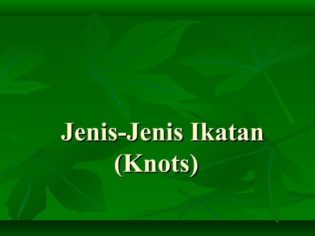 Jenis jenis ikatan (knots) | PPT