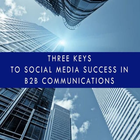 Three Keys to Social Media Success - LinkedIn Focus | PPT