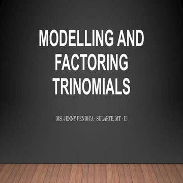 Jenny_Modelling and factoring trinomials_074403.pptx