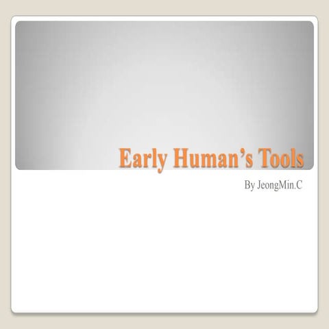 Jeongminc early human’s tools | PPT