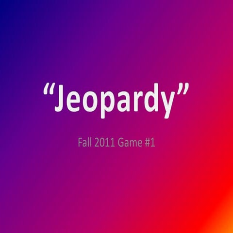 Jeopardy 11 31 11 | PPTX | Science