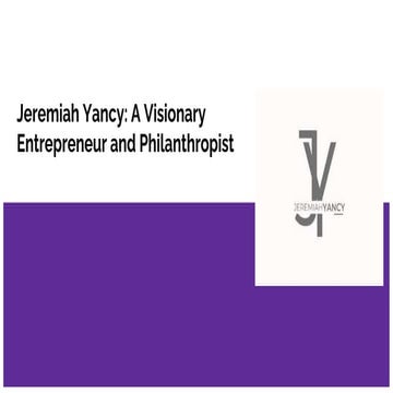 Jeremiah Yancy: A Visionary Entrepreneur and Philanthropist | PPT