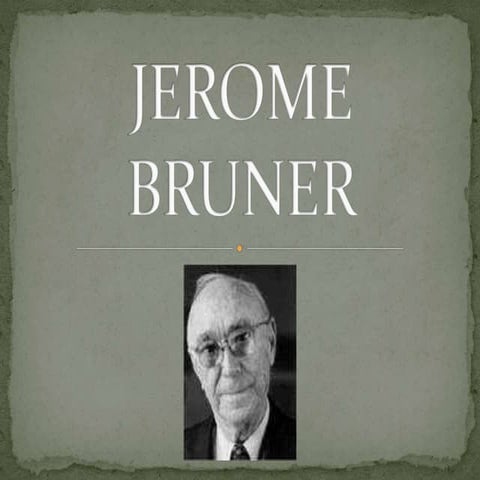 Jerome bruner[1] | PPTX