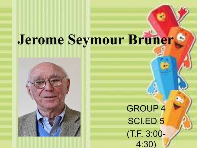 Jerome bruner copy | PPTX