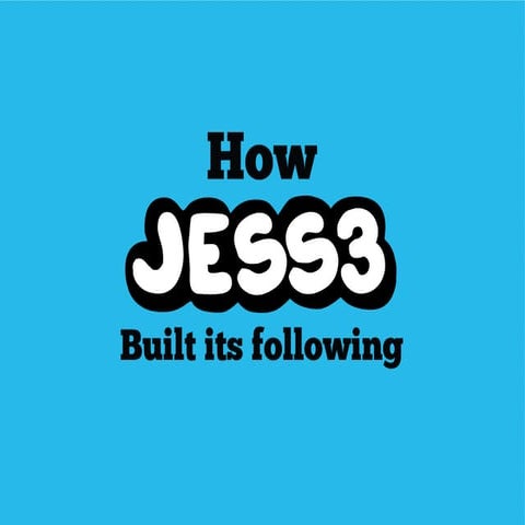 How JESS3 Built Its Following | PPT | Technology & Computing