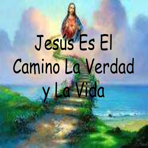 Jesús es el camino la verdad y la vida | PPTX