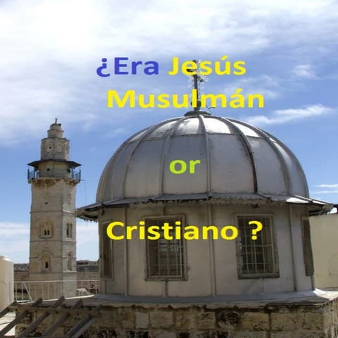 ¿Era Jesús Musulmán or Cristiano ? | PDF