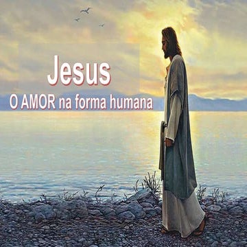Jesus - O Amor na forma humana (1a. edição) | PPTX