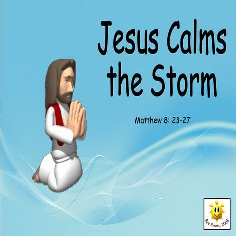 Jesus calm the storm.ppt JESUS CALM THE STORM | PPT