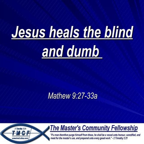 Jesus heals the blind and dumb - Mathew 9 verses 27 to 33a | PPT ...