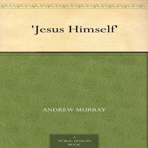 Jesus himself - andrew murray | PDF