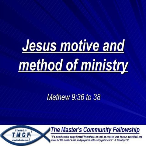 Jesus method and motive of ministry - Mathew 9 verses 36 to 38 | PPT