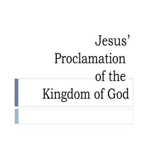 Jesus’ proclamation of the kingdom of god (1) | PPT