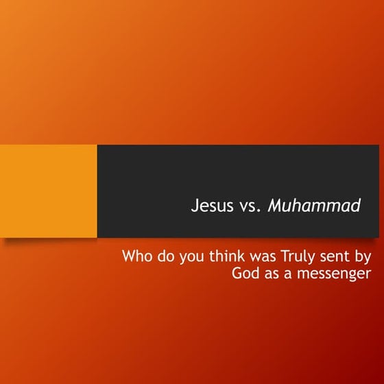 Jesus vs muhammad | PPTX | Christianity | Religion & Spirituality
