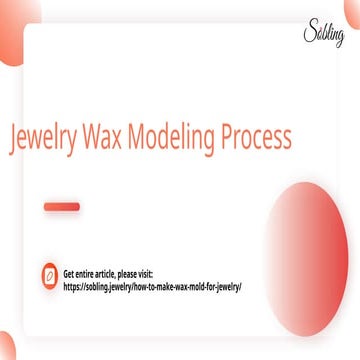 The Wax Modeling Process for Jewelry.pptx