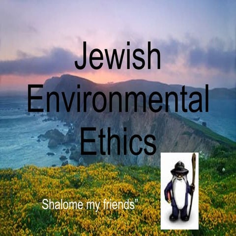 Emily and Hannah present Jewish Environmental Ethics | PPT