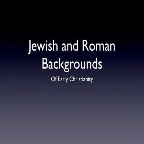 Jewish and roman backgrounds of early christianity | KEY
