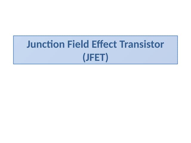 Presentation on JFET | PPTX