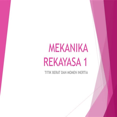 JFK08 - MEKANIKA REKAYASA 1 TITIK BERAT DAN INERSIA.pptx