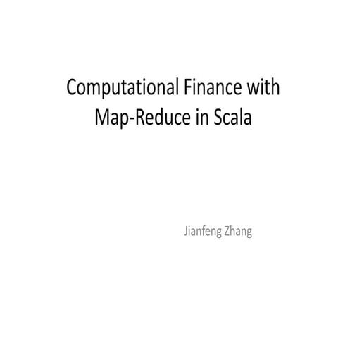 Computational Finance with Map-Reduce in Scala | PPT
