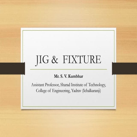 Basics of Jig and fixture in production.pptx
