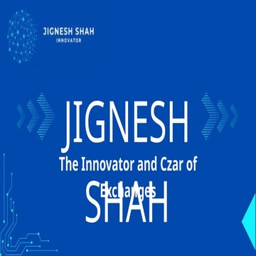 Jignesh Shah - The Innovator and Czar of Exchanges | PPTX