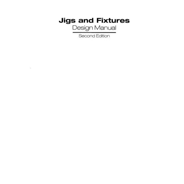 Jigs and fixtures design manual 2nd ed. by prakash h. joshi, robert o ...