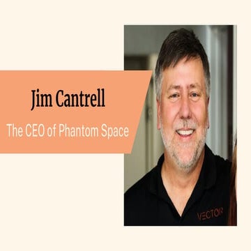 Jim Cantrell - The CEO of Phantom Space | PDF