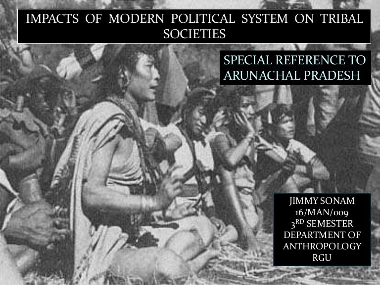 Impacts of modern political system on tribal societies
