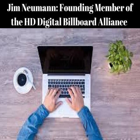 Jim neumann founding member of the hd digital billboard alliance | PDF