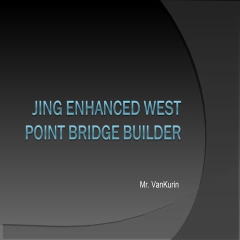 Jing Enhanced West Point Bridge Builder | PPT