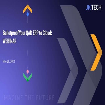 Bulletproof Your QAD ERP to Cloud | JK Tech Webinar | PDF