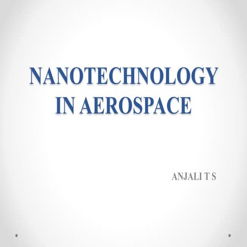 NANOTECHNOLOGY IN AEROSPACE | PPTX